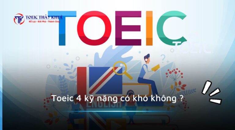 Toeic 4 kỹ năng có khó không